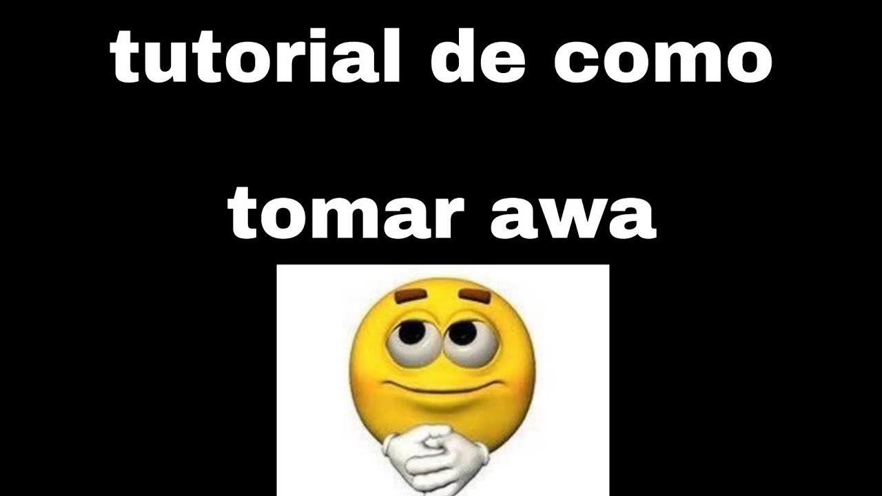 TUTORIAL DE COMO TOMAR AWA - YouTube