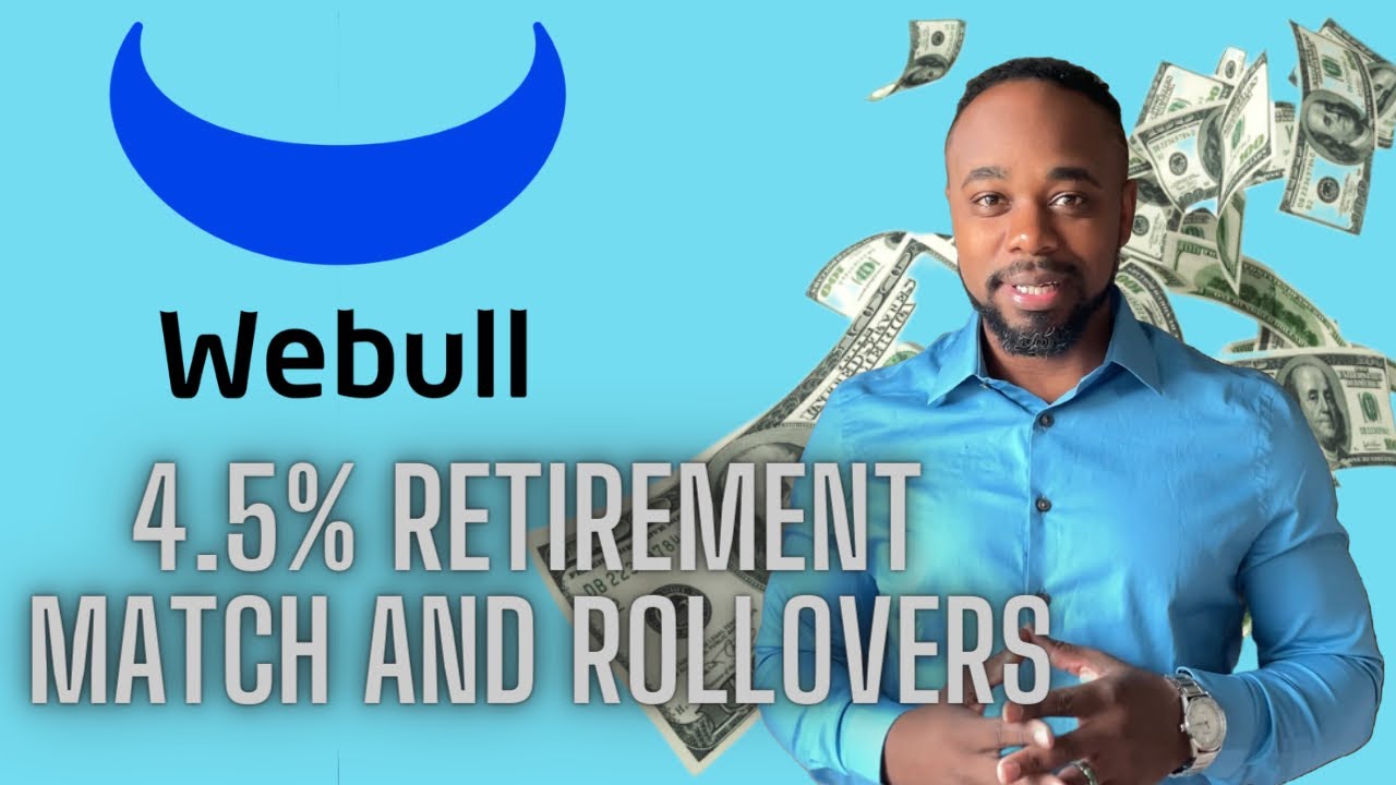 Webull's 4.5% match for 401k and IRA rollovers - YouTube