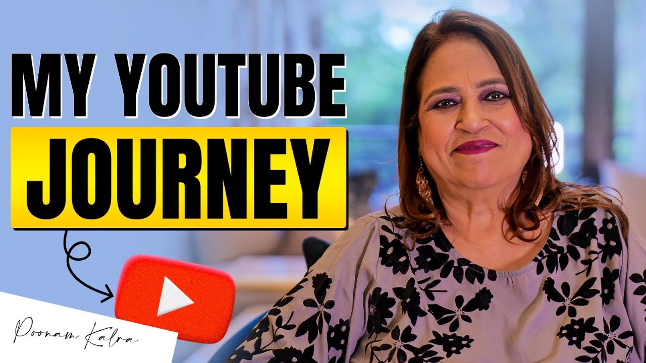 My Youtube Journey || Poonam Kalra Motivational Speaker - YouTube
