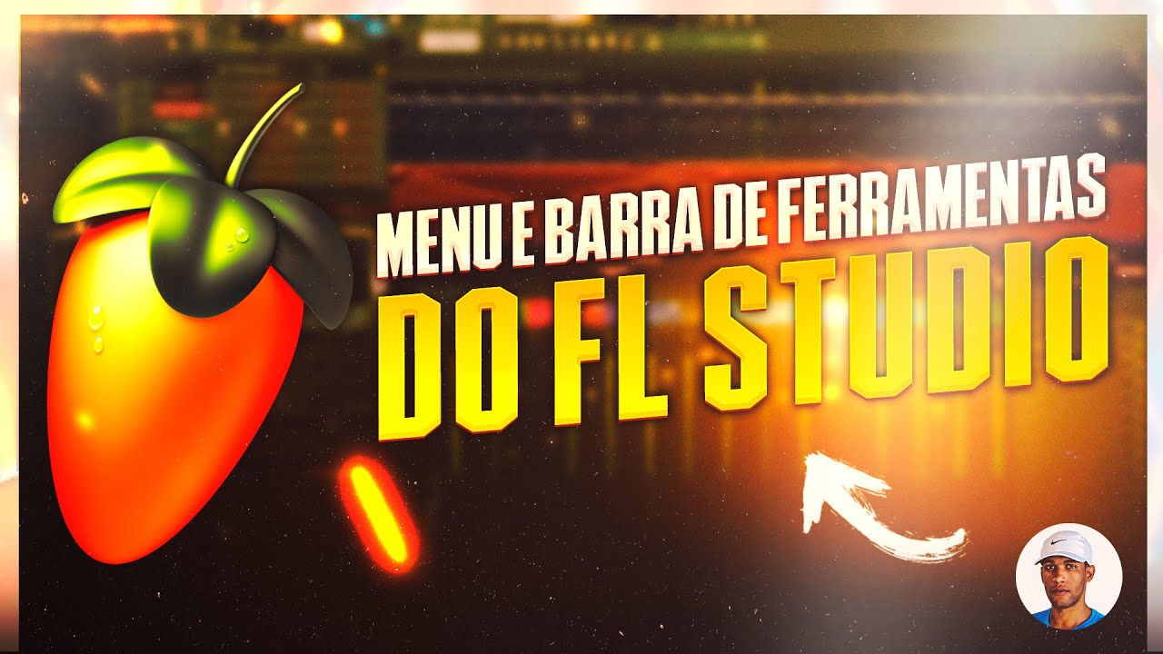 MENU E BARRA DE FERRAMENTAS - FL STUDIO/ FRUITY LOOPS - YouTube