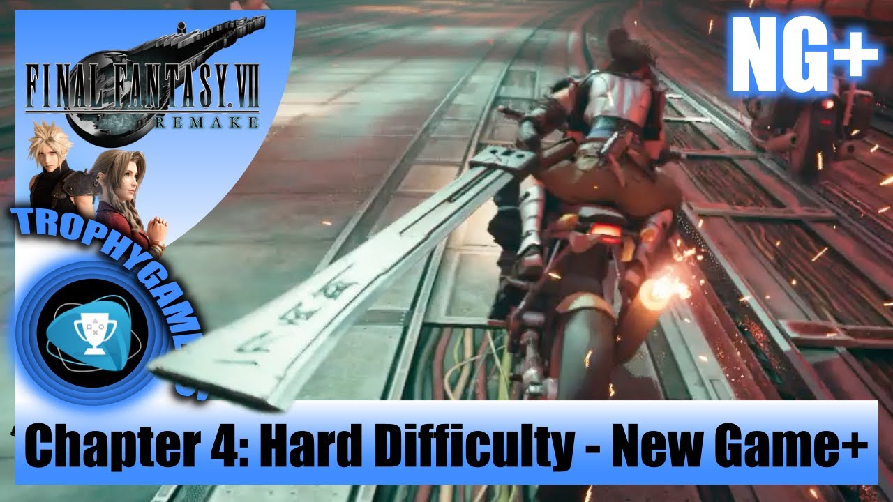 Final Fantasy 7 Remake – Chapter 4: Hard Difficulty - New Game + (NG+ ...