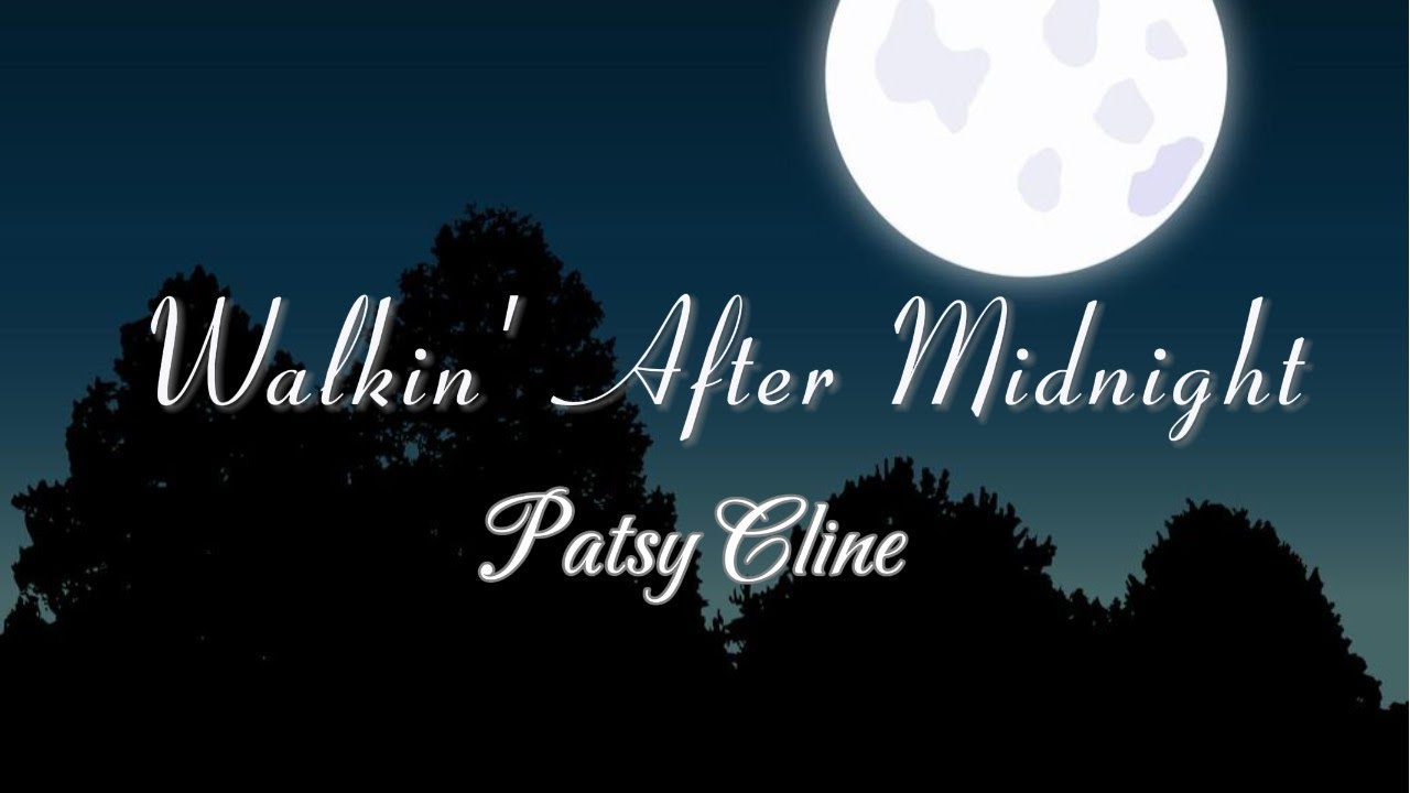 Walkin' After Midnight | Patsy Cline (lyrics and scenery) - YouTube