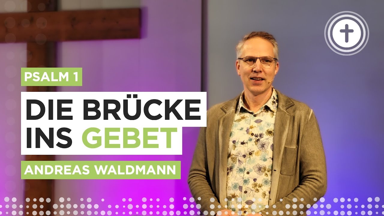 Die Brücke ins Gebet | Psalm 1 | Andreas Waldmann - YouTube