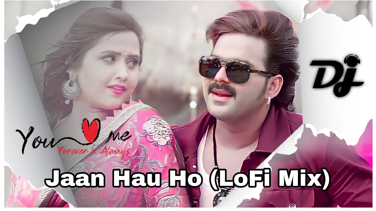 Tu Jaan Hau Ho Hamar Jaan Hau Ho Lofi Remix - Slowed + Reverb|Pawan ...