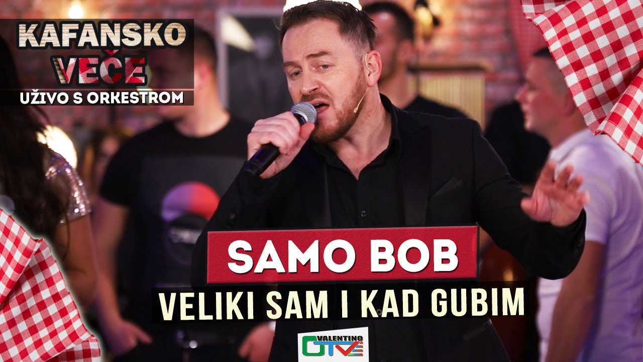 SAMO BOB - VELIKI SAM I KAD GUBIM | 2021| UZIVO | OTV VALENTINO - YouTube