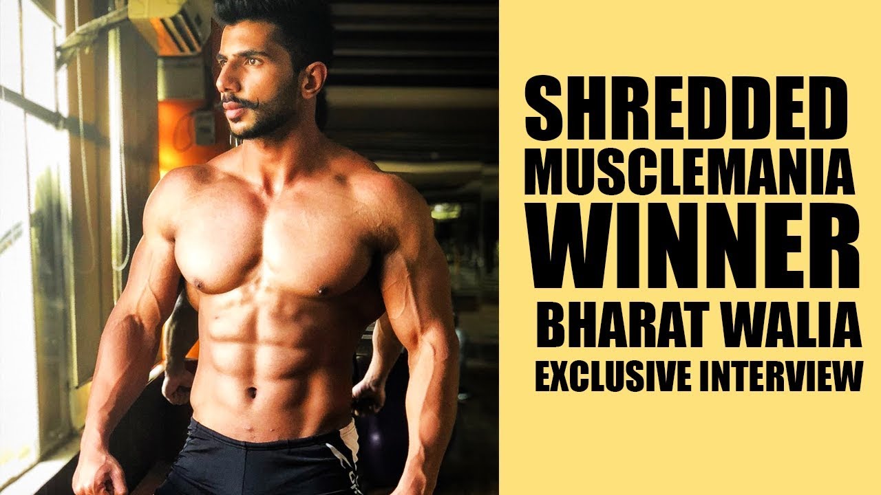 Shredded MuscleMania Winner- Bharat Walia exclusive interview - YouTube