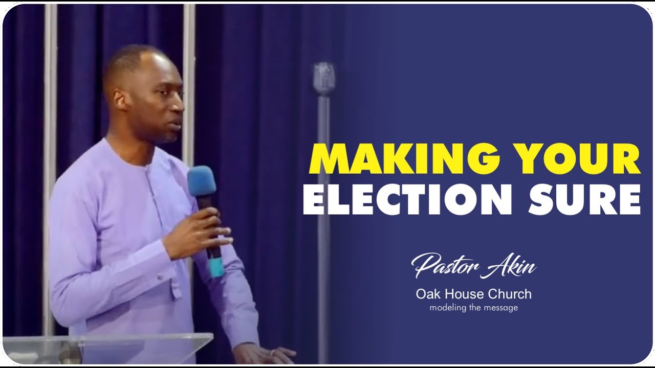 Making Your Election Sure | Pastor Akin | Sunday | 9th March 2025 - YouTube
