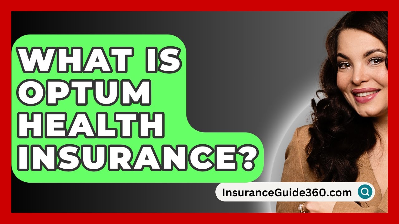 What Is Optum Health Insurance? - InsuranceGuide360.com - YouTube