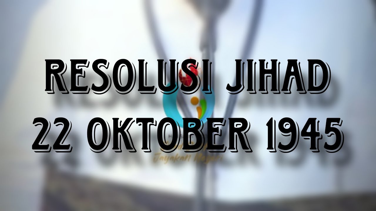 "Resolusi Jihad 22 Oktober 1945" - YouTube