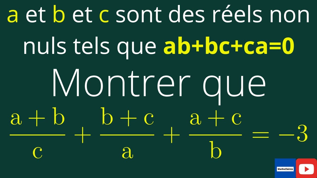 Calcul dans R: Montrer que si ab+bc+ca=0 alors (a+b)/c+(b+c)/a+(a+c)/b ...