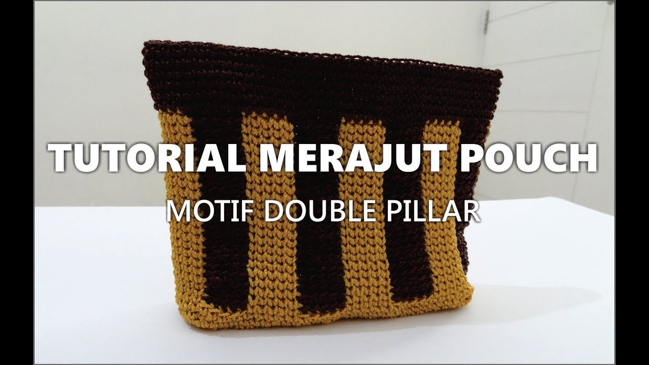 Tutorial Merajut Pouch Motif Double Pillar - YouTube