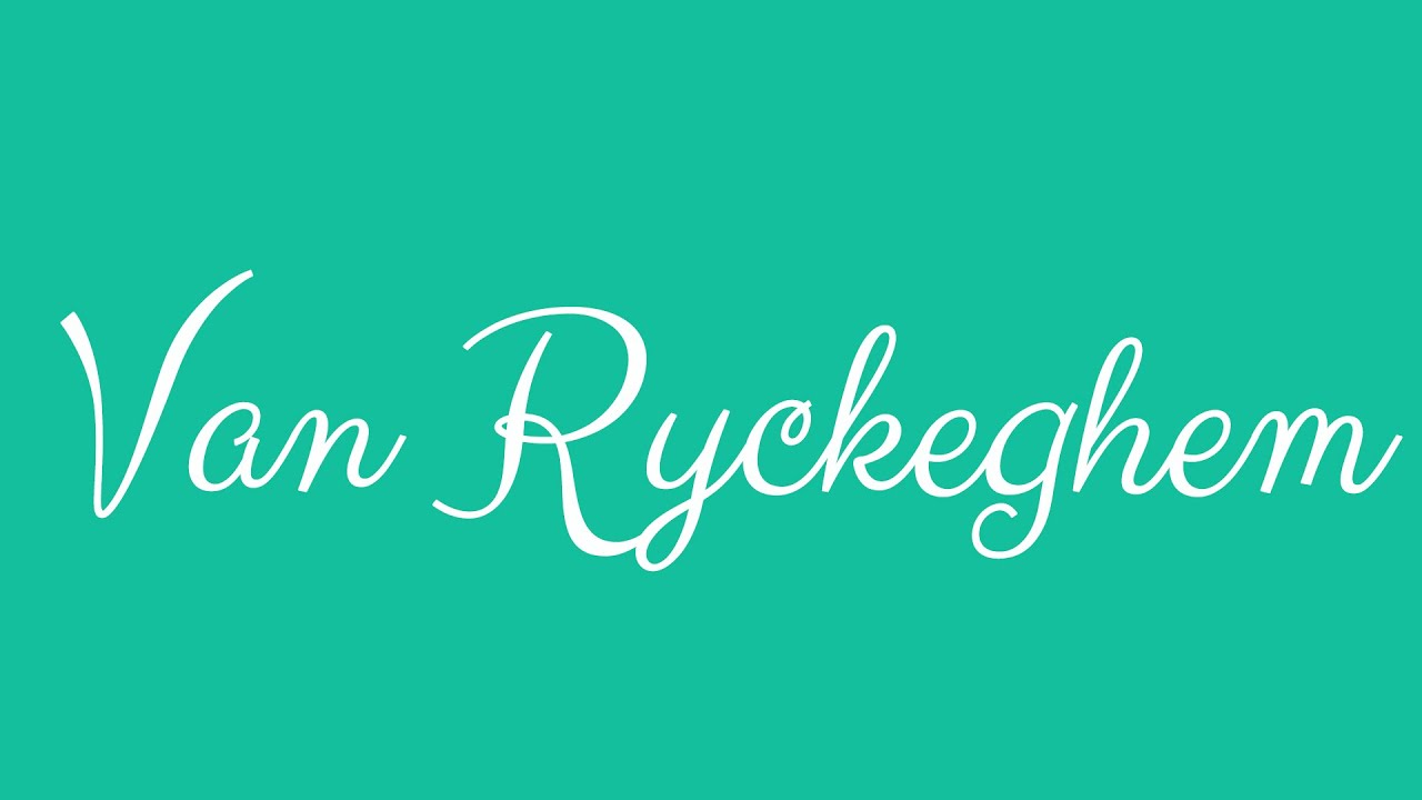 Learn how to Sign the Name Van Ryckeghem Stylishly in Cursive Writing ...