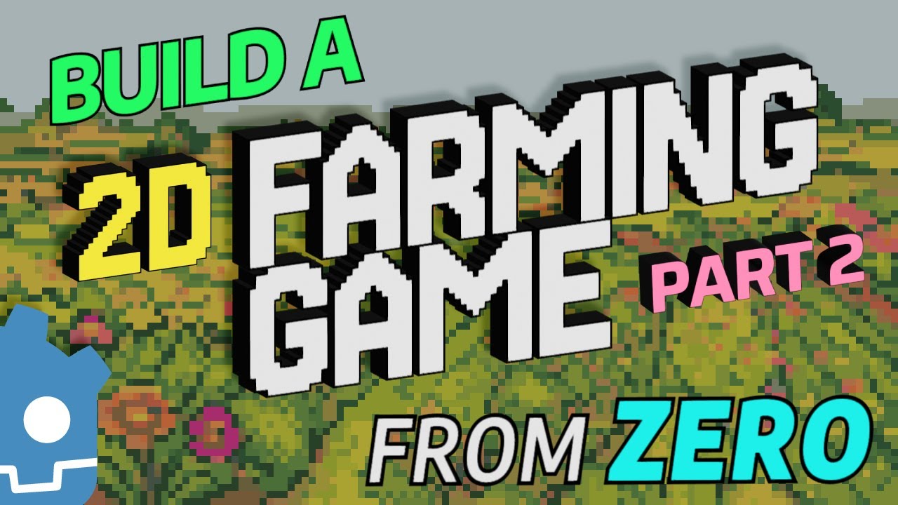 Build a 2D Farming Game from ZERO (Pt. 2) With GODOT - Groundwork - YouTube