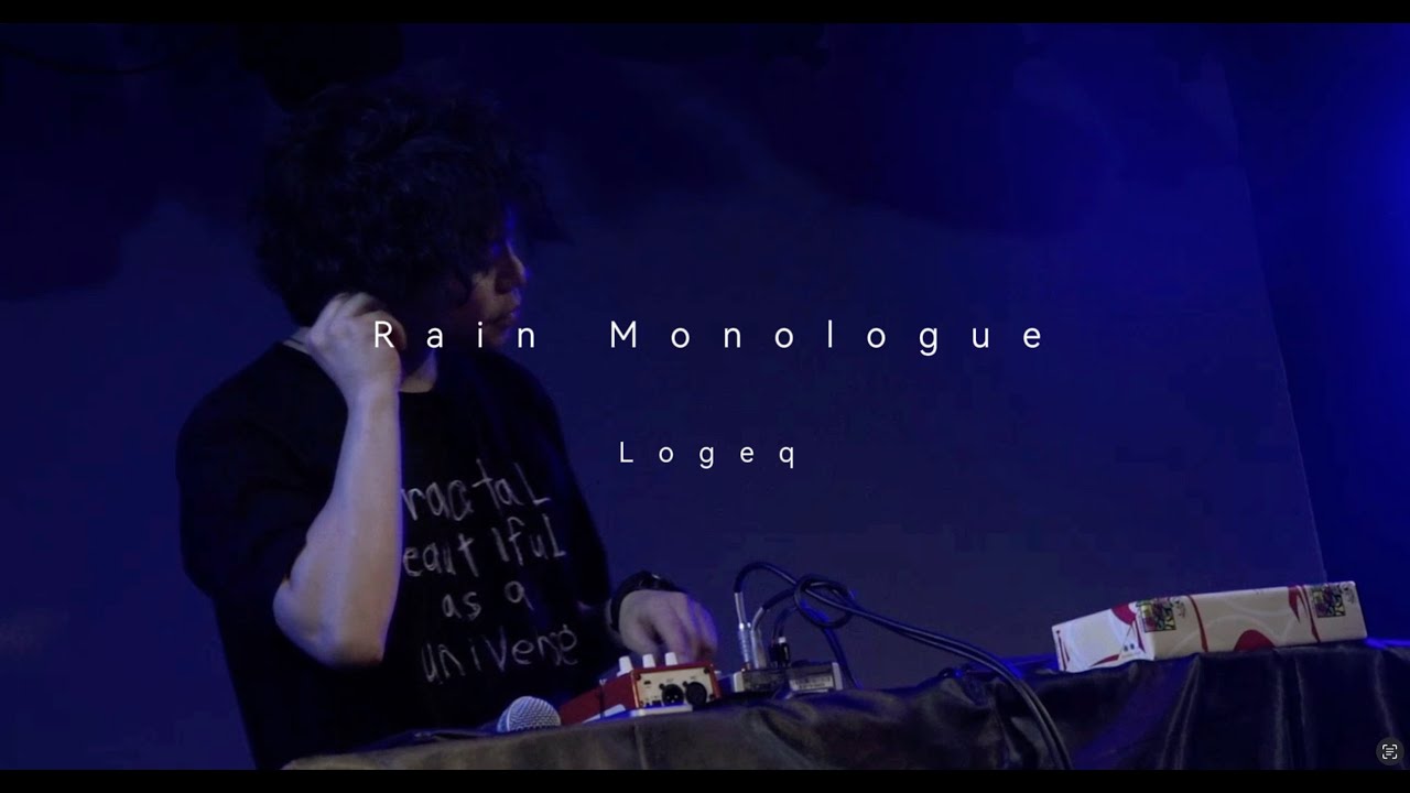 Logeq - Rain Monologue（Live：20230428_"Fractal 03" at ERA SHIMOKITAZAWA TOKYO） - YouTube
