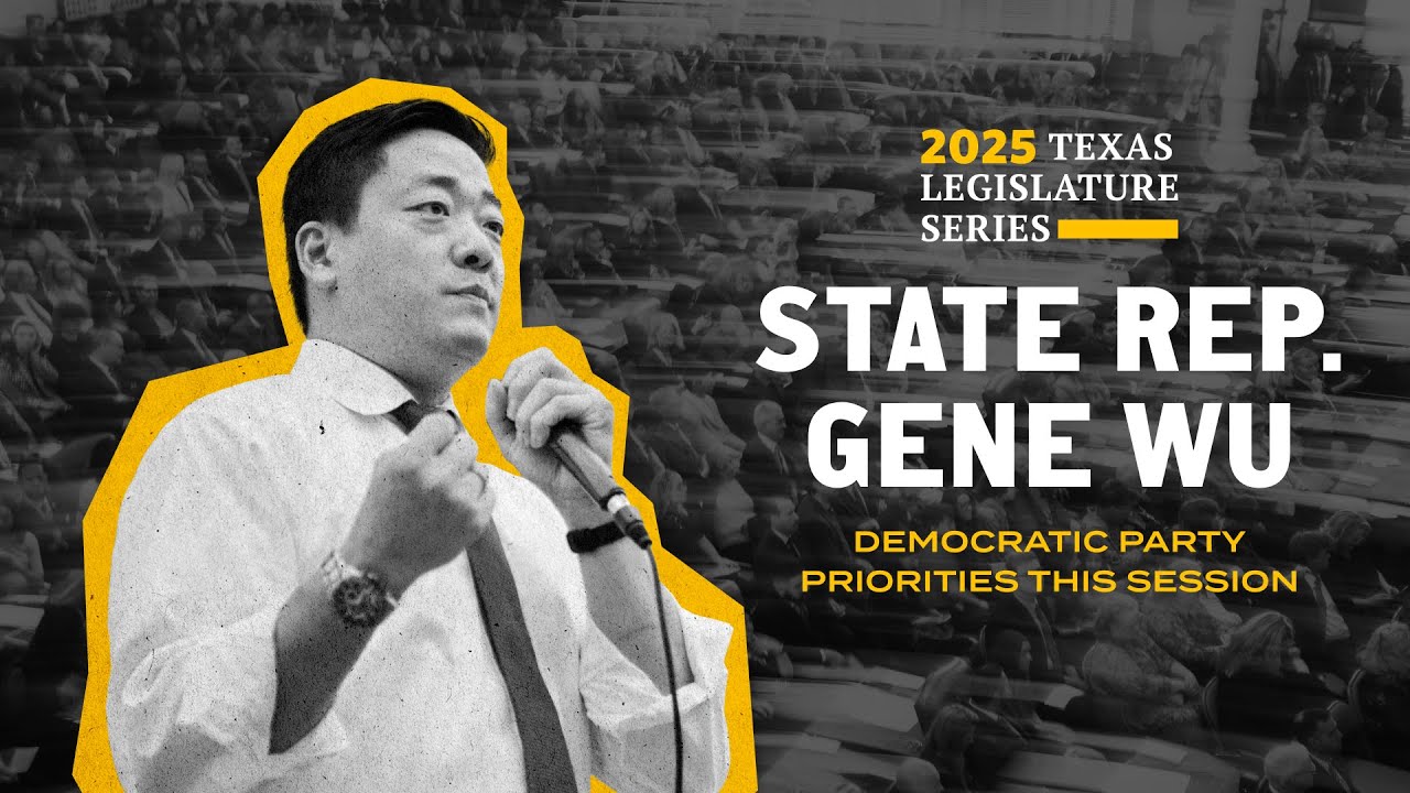 2025 Texas Legislature Series: State Rep. Gene Wu - YouTube
