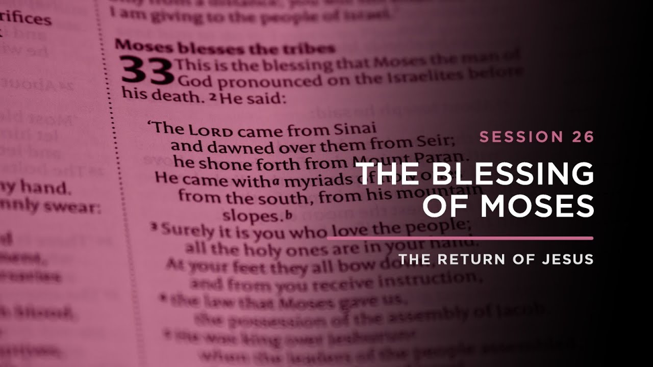The Blessing of Moses // THE RETURN OF JESUS: Episode 26 - YouTube