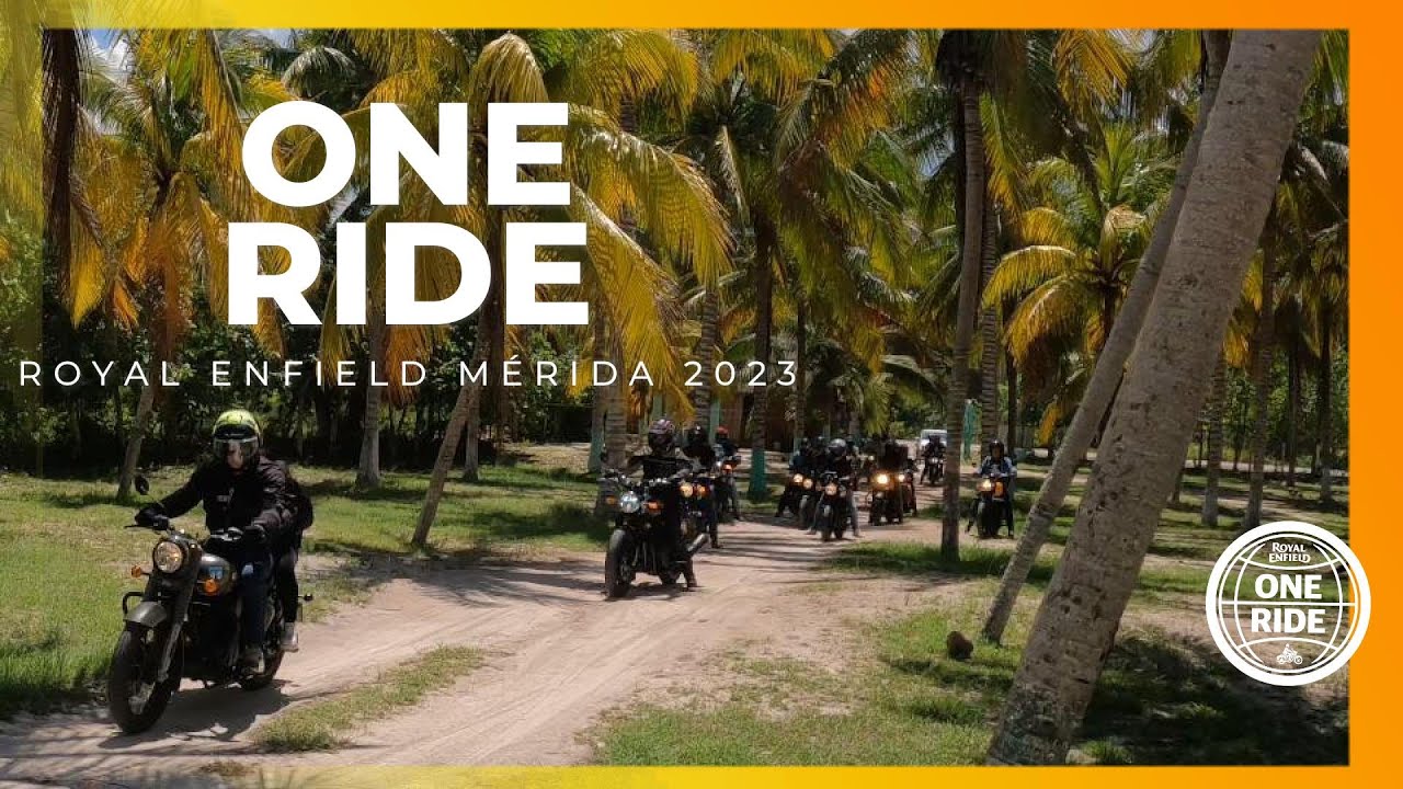 ONE RIDE 2023 - ROYAL ENFIELD MÉRIDA, MÉXICO - YouTube