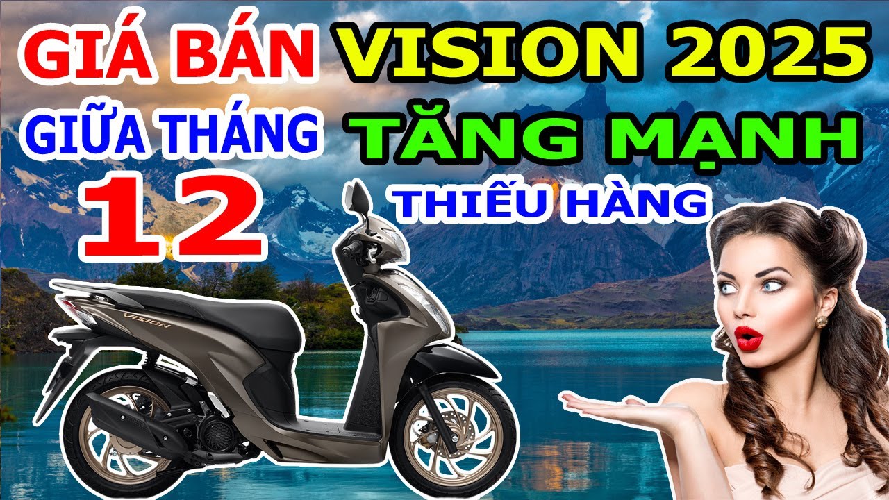 Cập nhật giá xe - Giá bán Vision 2025 giữa tháng 12 tăng mạnh do thiếu ...