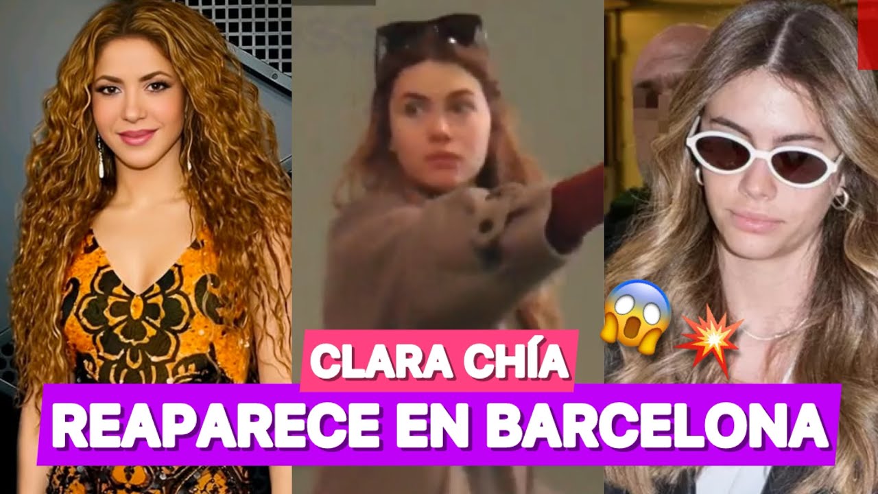 Clara Chía Reaparece en Barcelona Tras Declaraciones de Shakira | VÍDEO ...