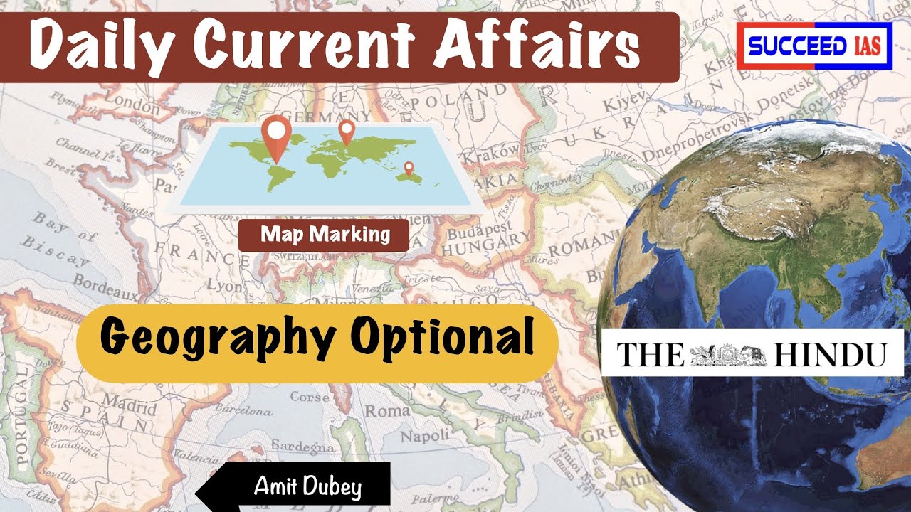 Daily Current Affairs and Map Marking | Geography Optional | By Amit ...