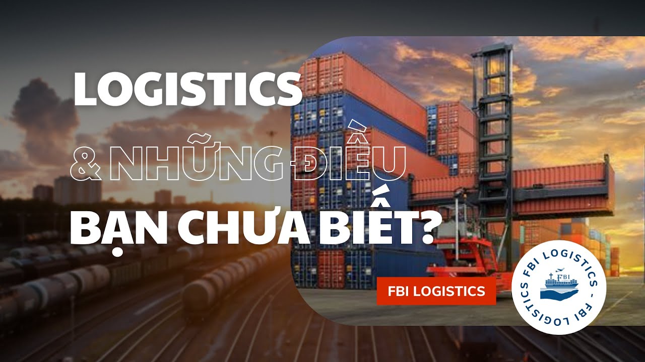 Logistics và những điều bạn chưa biết? - Kiến thức Logistics | FBI ...