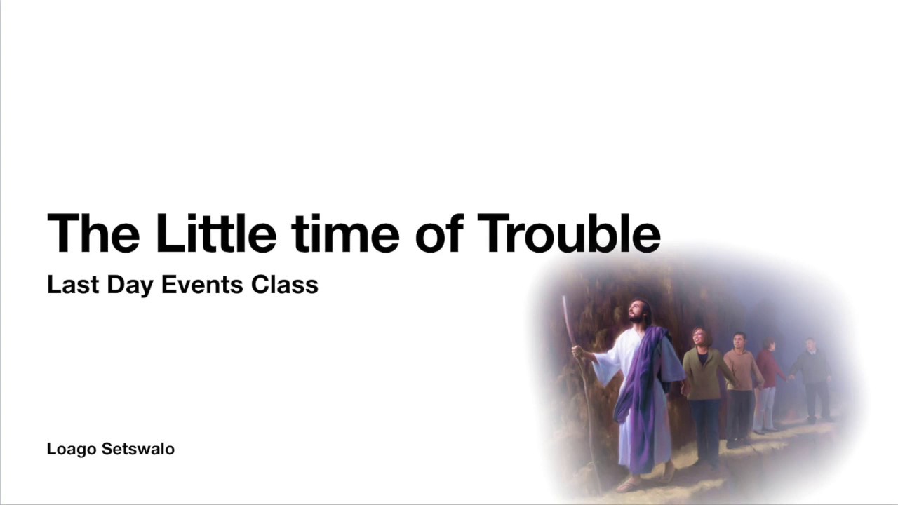 LDE Class 5 - The Little Time of Trouble & The Loud Cry - YouTube