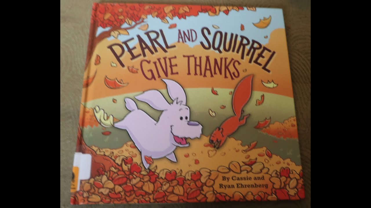 Kids Book Thanksgiving Book Read Aloud: Pearl And Squirrel Give Thanks ...