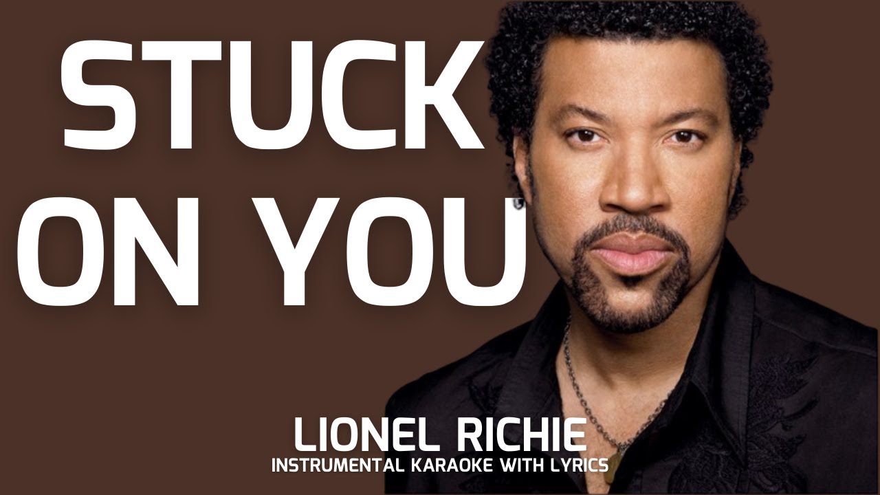 STUCK ON YOU - LIONEL RICHIE INSTRUMENTAL KARAOKE WITH LYRICS (KARAOKE ...