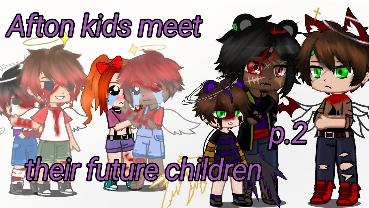 Afton kids meet their future children /part 2/ My AU - YouTube