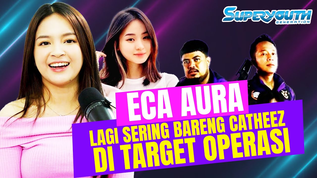 ECA AURA JADI LEBIH SERING BARENG CATHEEZ DI TARGET OPERASI RIGEN & DENY CAGUR | #superyouth ...