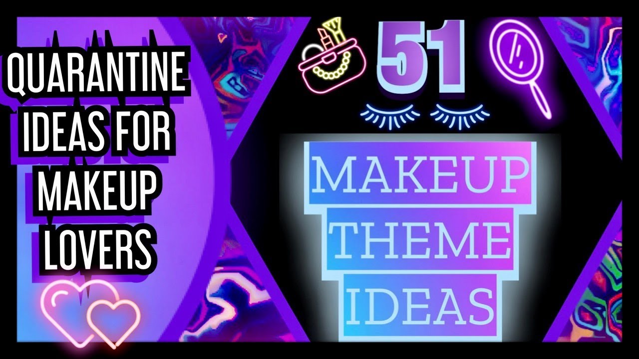 WHAT TO DO WHEN YOU ARE BORED * MAKEUP IDEAS 2020 ( makeup theme list ...