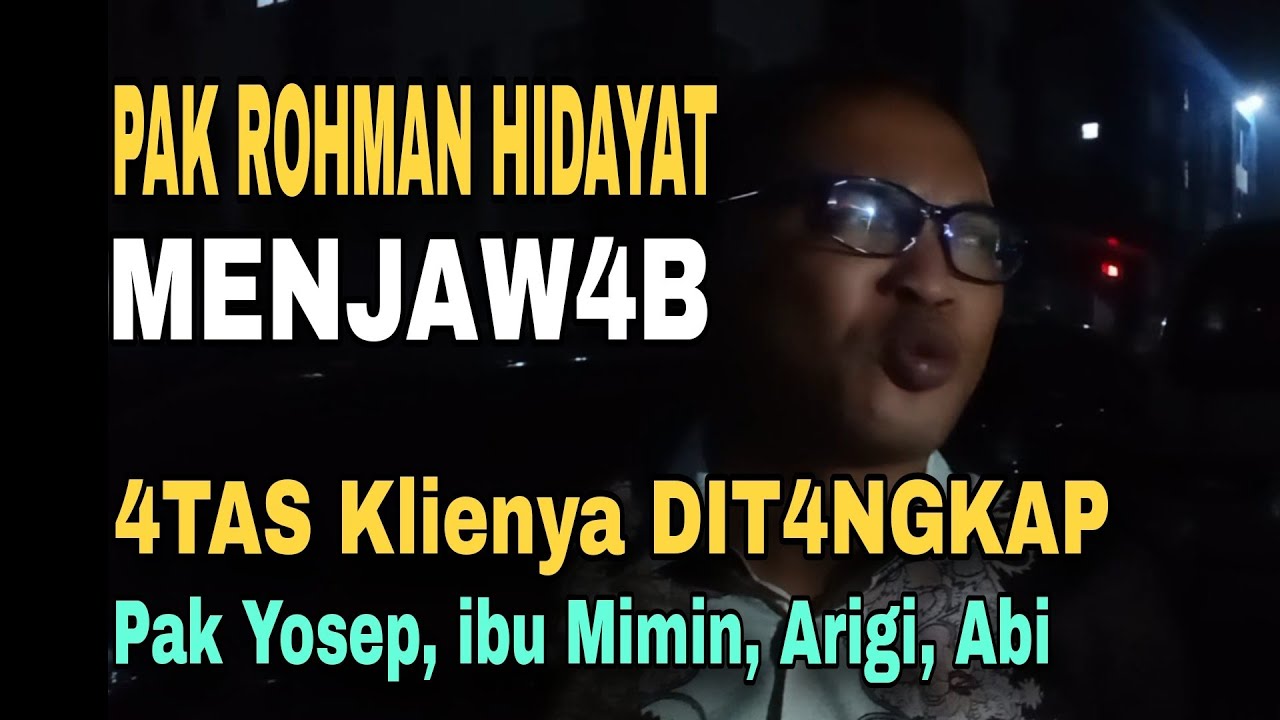 PAK ROHMAN HIDAYAT MENJAWAB atas Klien nya di T4NGKAP ...K4SUS SUBANG ...