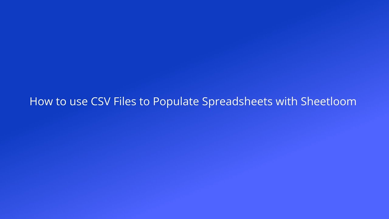 How to use CSVs with Sheetloom - YouTube