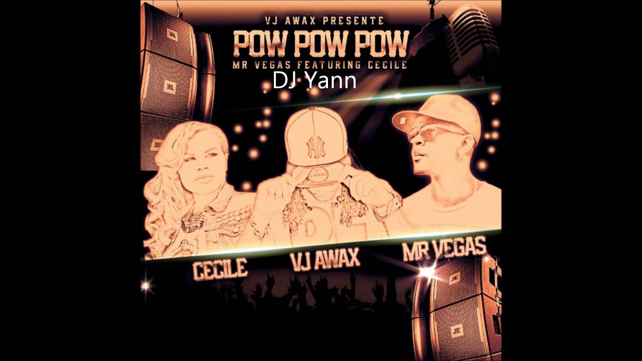 DJ Yann - Vj Awax feat. Mrs Vegas et Cecile (DJ Tymers) - pow pow pow ...