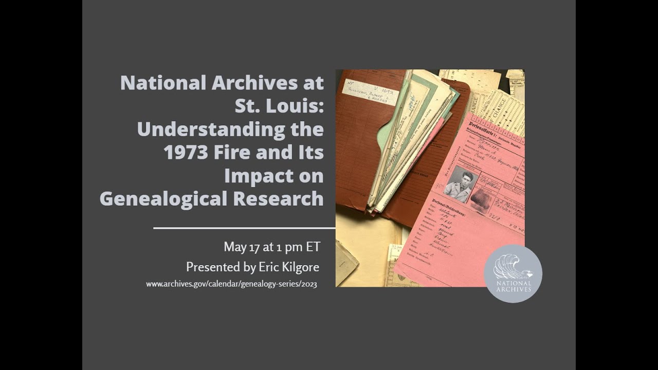 2023 Genealogy Series-N. Archives at St. Louis: 1973 NPRC Fire ...