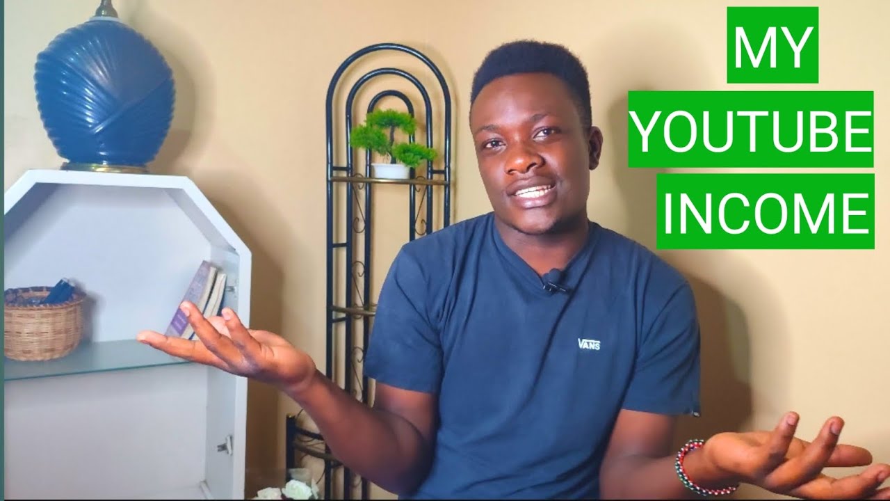 How Much Money I Make On Youtube As A Kenyan Youtuber - YouTube