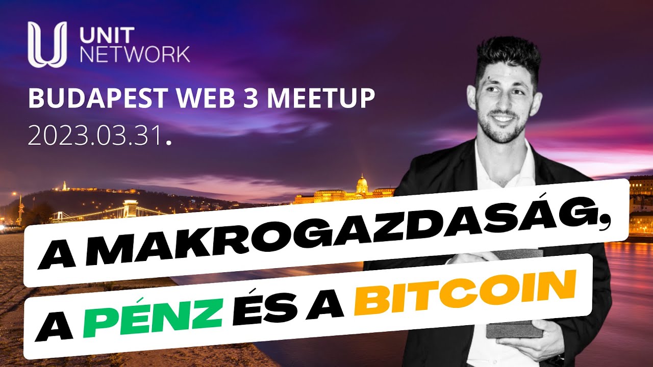 A makrogazdaság, a pénz és a Bitcoin | Unit Network Budapest WEB3 ...
