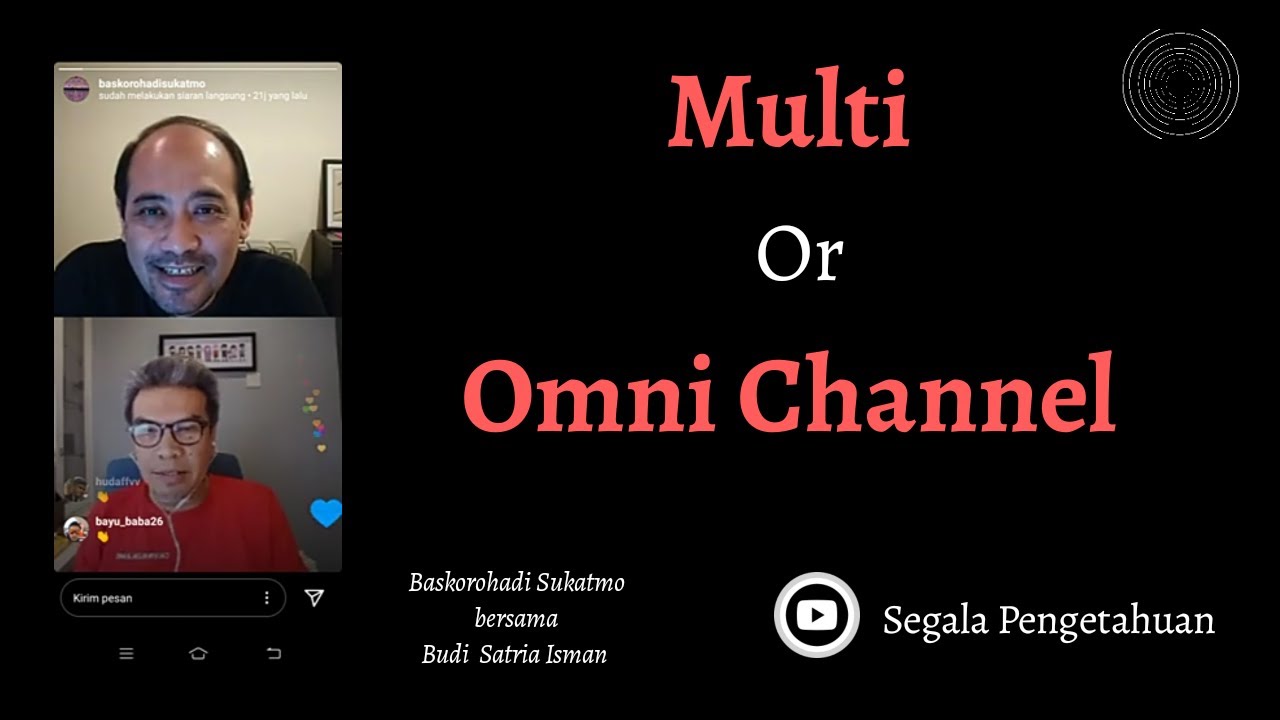 Multi or Omni Channel. Baskorohadi Sukatmo bersama Budi Satria Isman ...