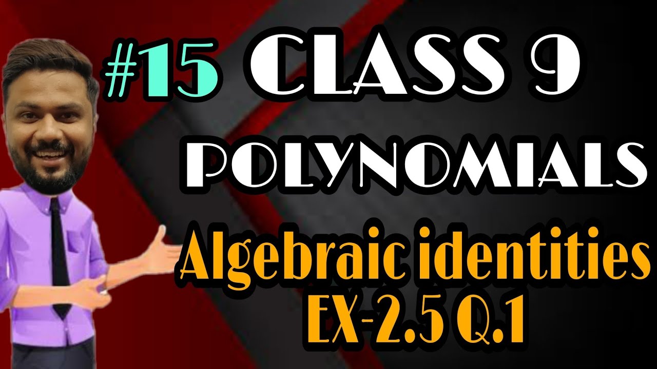 Class 9 Maths Chapter 2 Polynomial Algebraic Identity And Exercise 2 5 ion 1 NCERT Solution Class 9 Maths Chapter 2 Polynomial Algebraic Identity And Exercise 2 5 ion 1 NCERT Solution