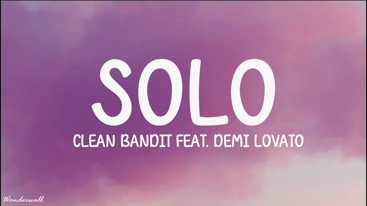 Clean Bandit, Demi Lovato - Solo (Lyrics) - YouTube