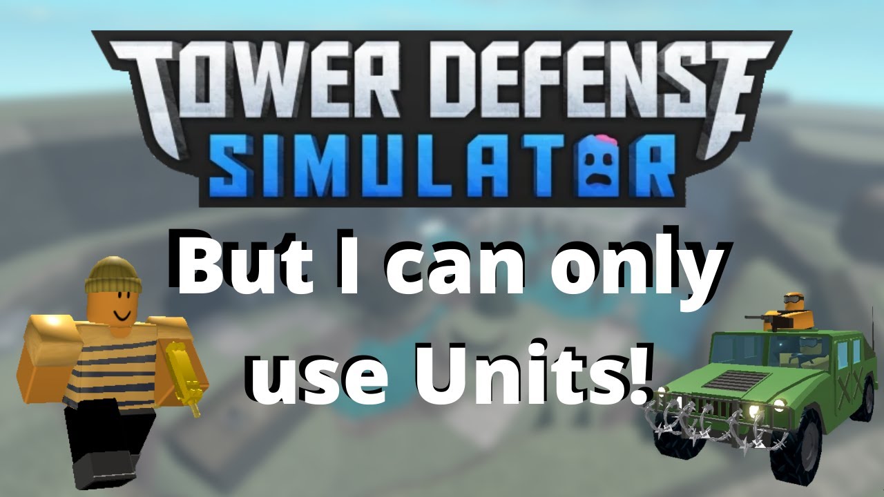 Tower Defense Simulator, but I can Only Use Units! - YouTube