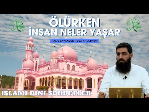 Sekerat Halindeyken İnsan Neler yaşar ? HALİS BAYANCUK Hoca Dini Sohbetleri