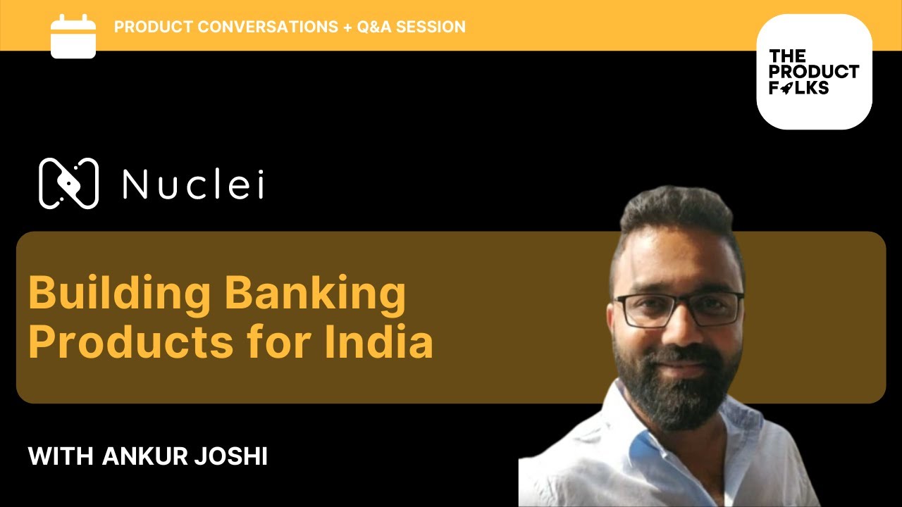 Building Banking Products for India w/ Ankur, CEO Nuclei | Founder ...