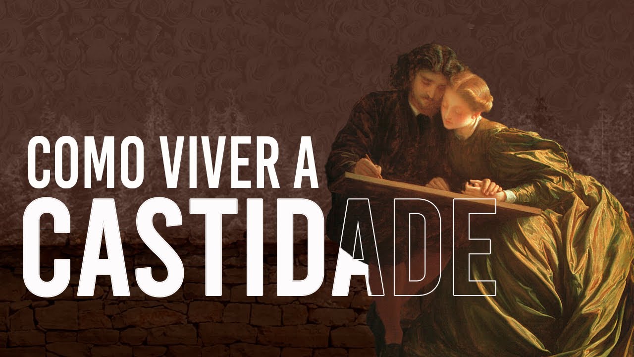 Como viver a Castidade - YouTube