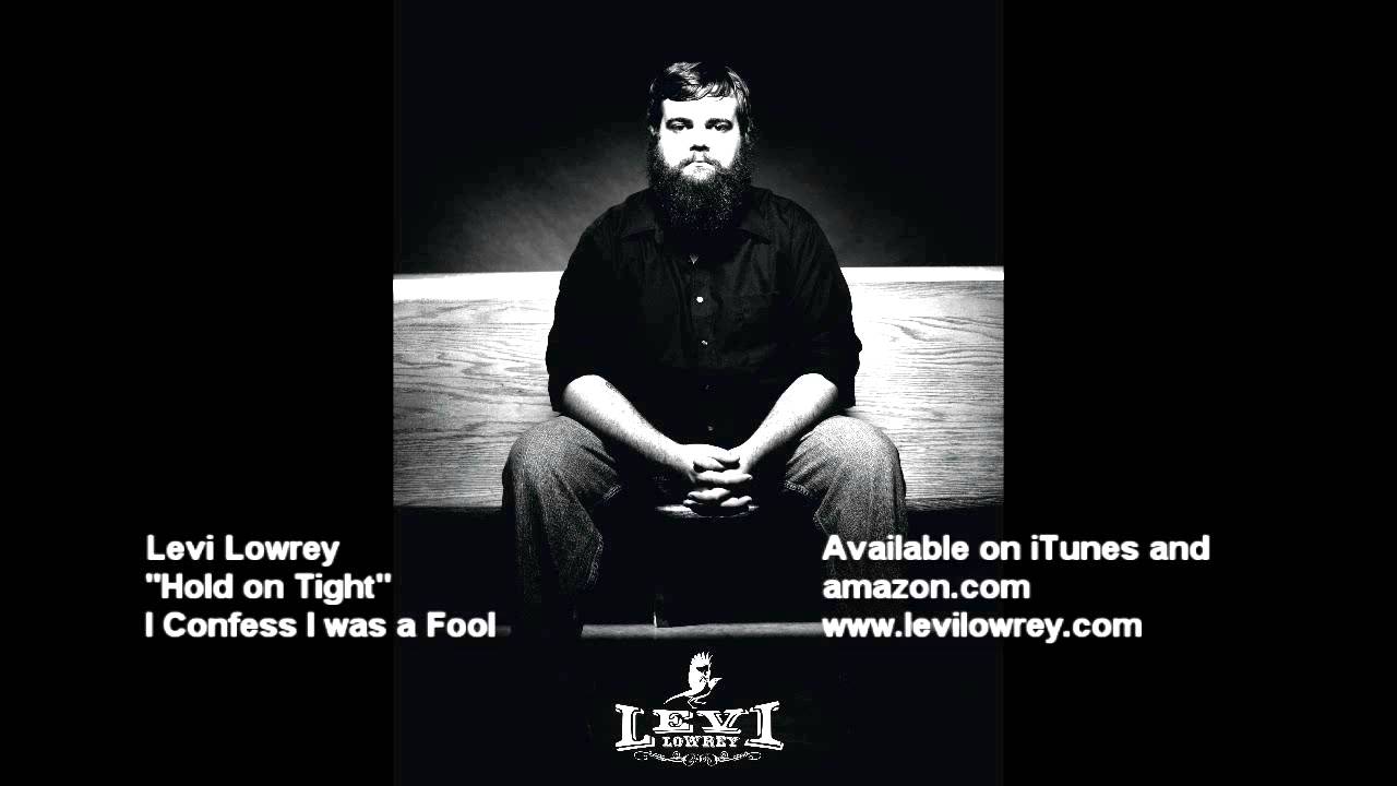 Levi Lowrey - Hold On Tight - YouTube