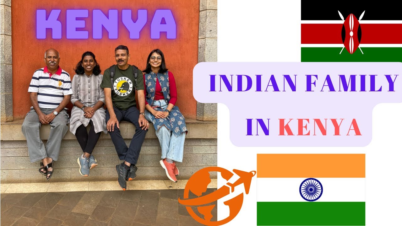 An Indian Family in KENYA | KENYA SERIES : Pt. 1| #kenya # ...