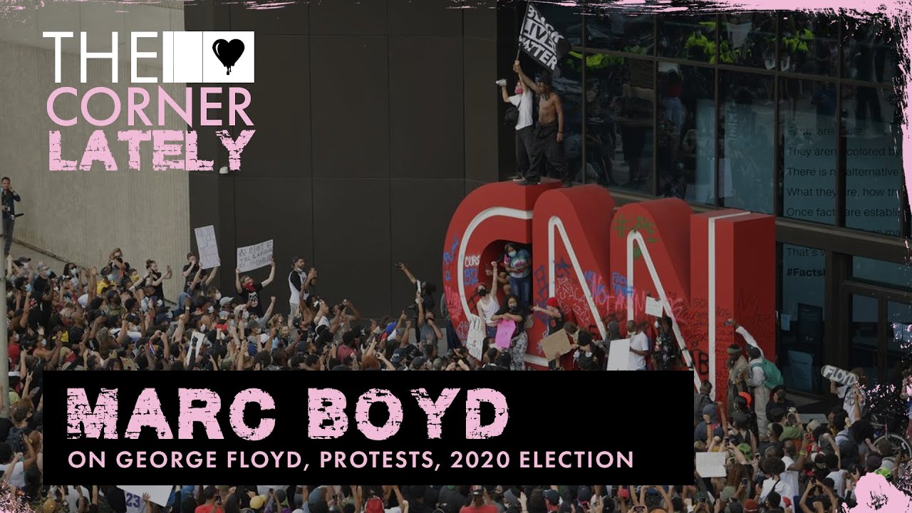 Marc Boyd on George Floyd, Protests, and Trump & Biden | The Corner ...