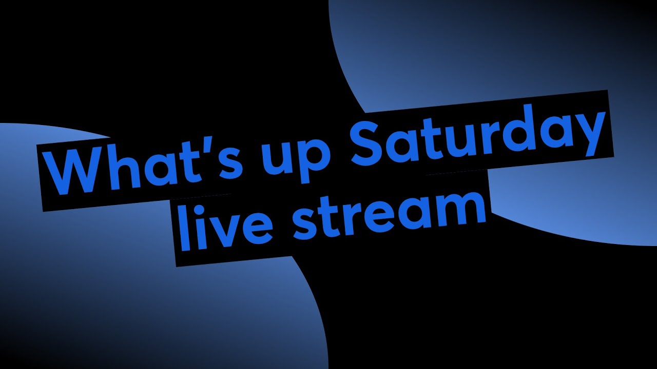 What's up Saturday live stream 📱 - YouTube