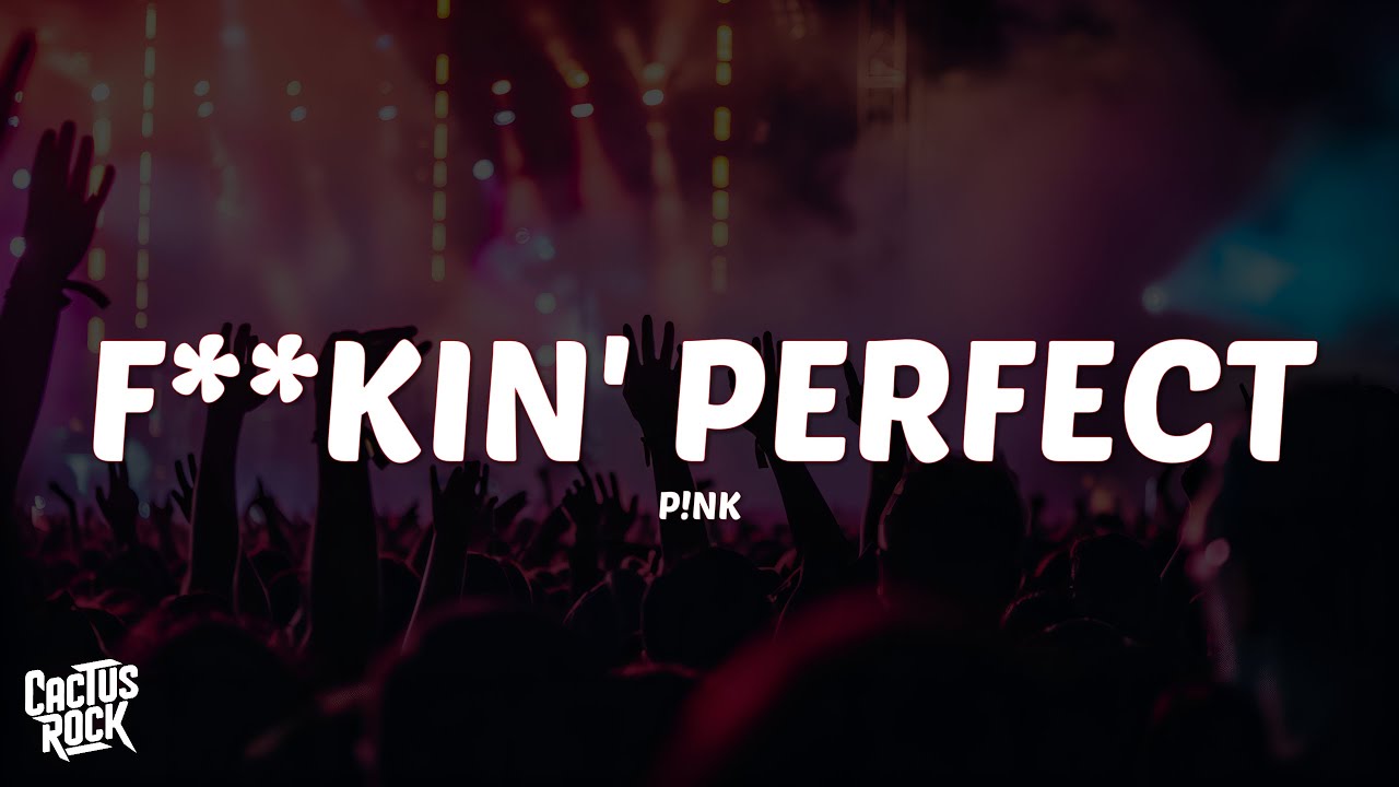 P!nk - F**kin' Perfect (Lyrics) - YouTube