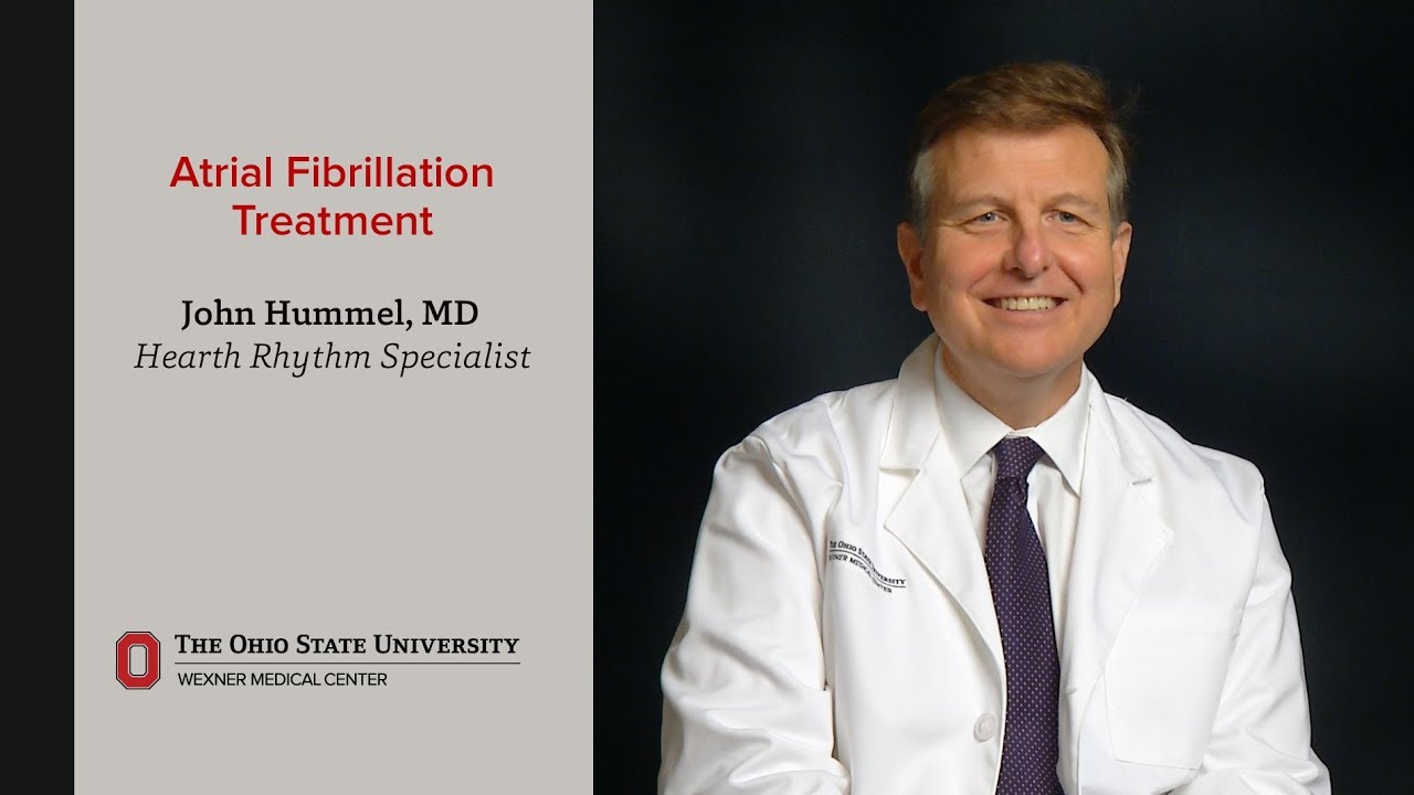 John Hummel, MD, explains atrial fibrillation treatment | Ohio State ...